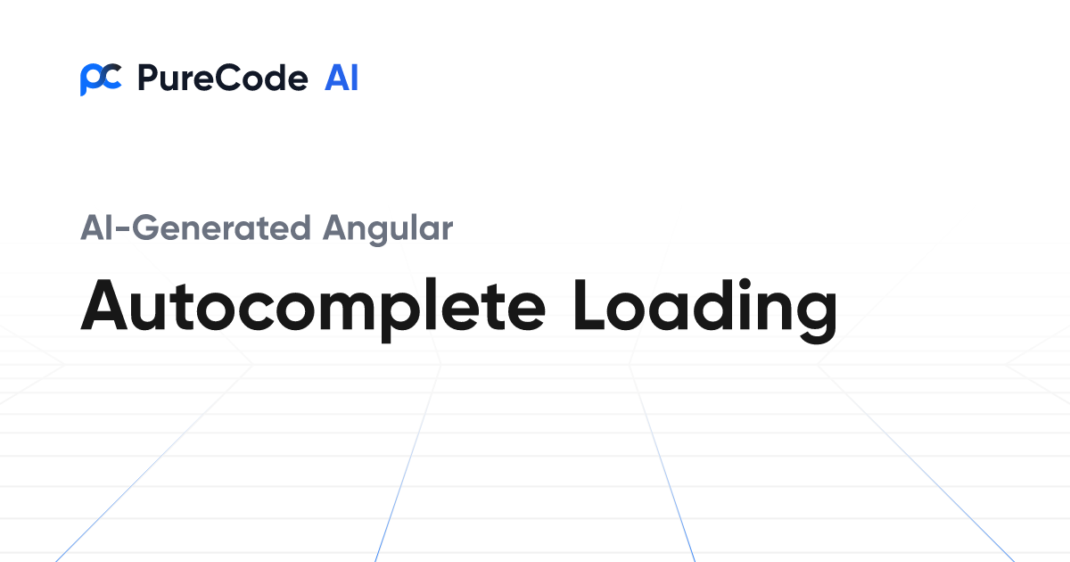 Generate Angular Autocomplete Loading Component - PureCode Generate Angular Autocomplete Loading Component - PureCode
