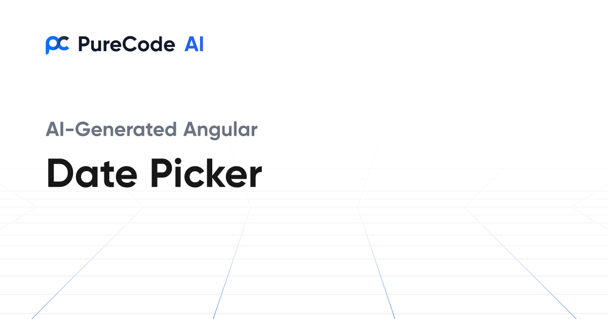 Build Great Angular Date picker Components Faster Using AI Tools Build Great Angular Date picker Components Faster Using AI Tools