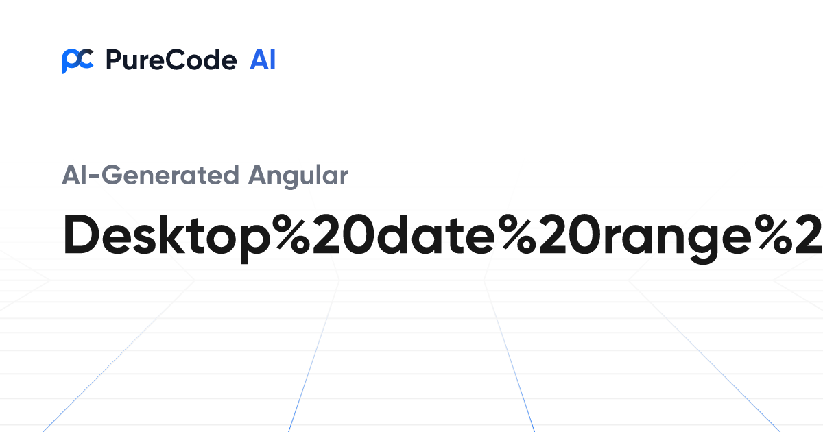 Build Great Angular Desktop%20date%20range%20picker Components Faster Using AI Tools