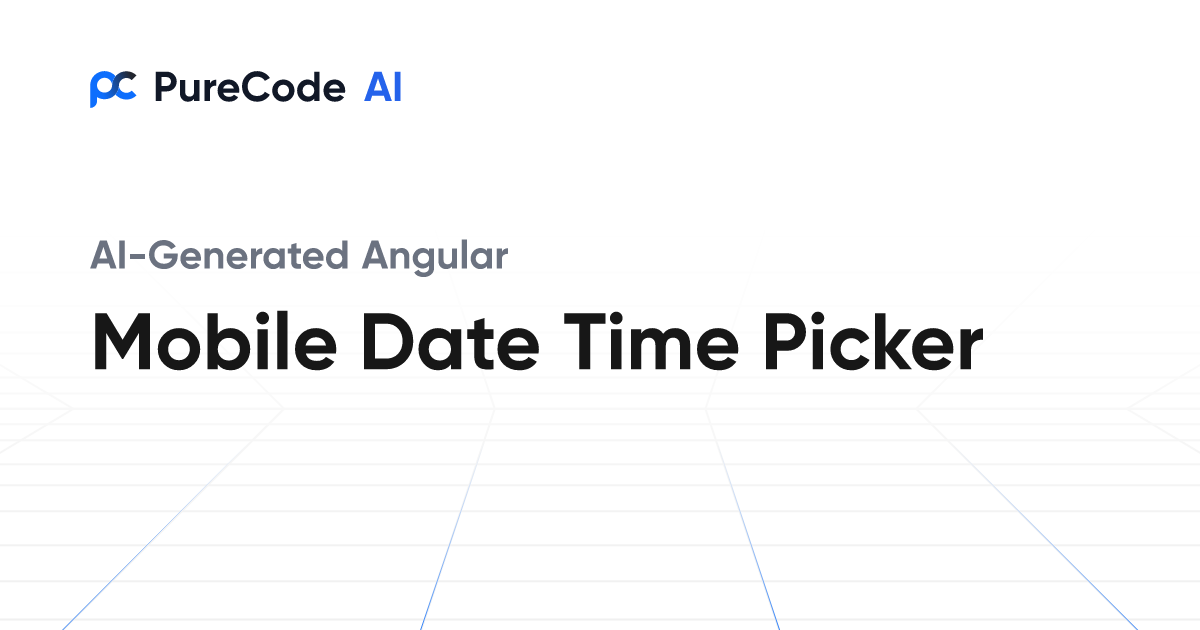Build Great Angular Mobile date time picker Components Faster Using AI ... Build Great Angular Mobile date time picker Components Faster Using AI ...