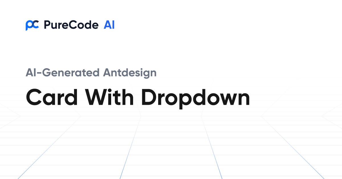 Create Stunning Ant Design Vue Card-with-Dropdown Using AI