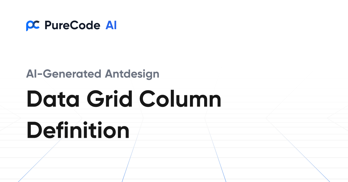 Build Ant Design Data Grid Column Definition With Ai