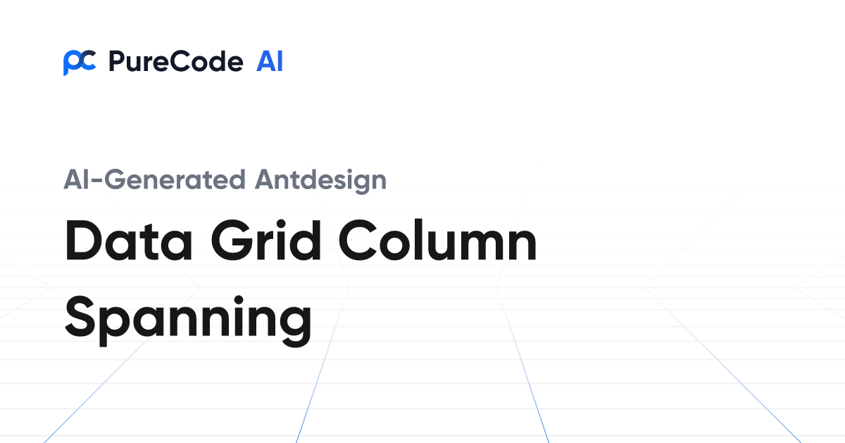 Develop Ant Design Data Grid Column Spanning with AI Help