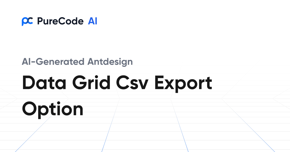 Deploy Ant Design Data Grid Csv Export Option Fast With Ai