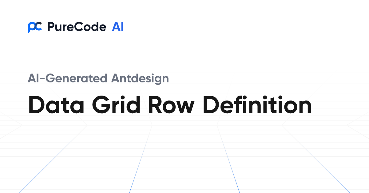 Build Great Antdesign Data Grid Row Definition Components Faster Using