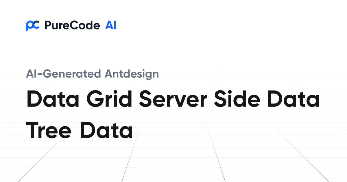 Build Great Antdesign Data Grid Server Side Data Tree Data Components