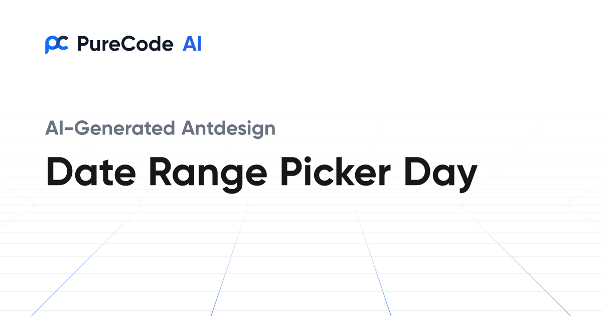 Build Great Antdesign Date Range Picker Day Components Faster Using Ai