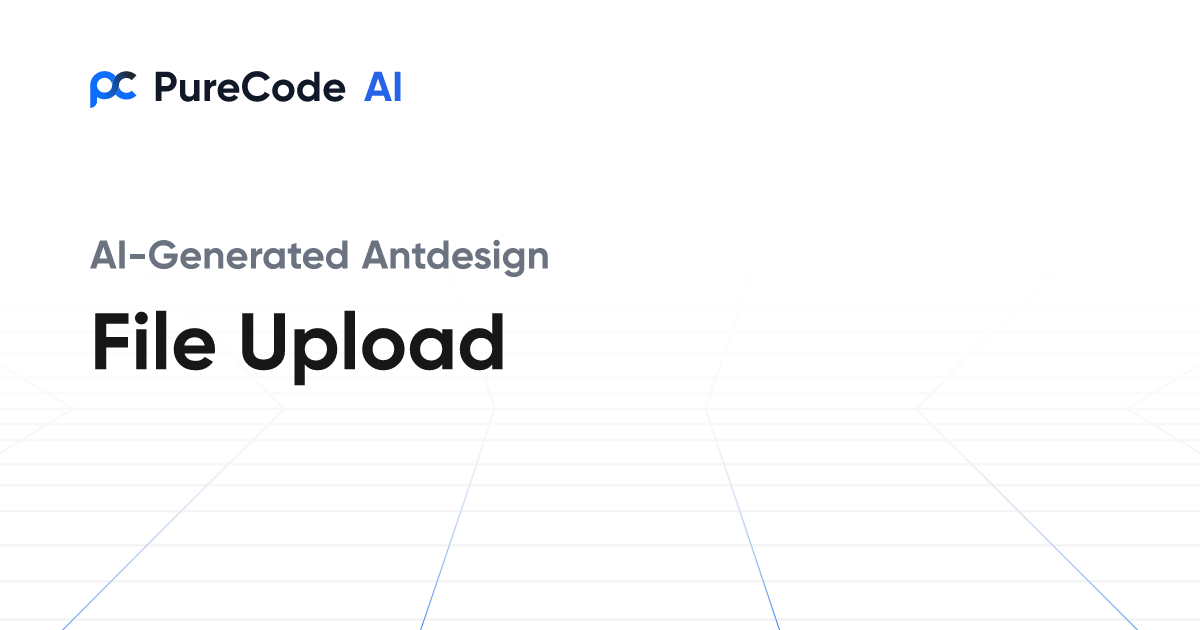 Build Great Antdesign File upload Components Faster Using AI Tools
