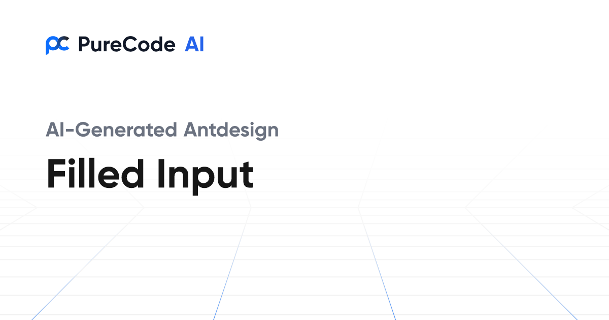 Build Great Antdesign Filled input Components Faster Using AI Tools