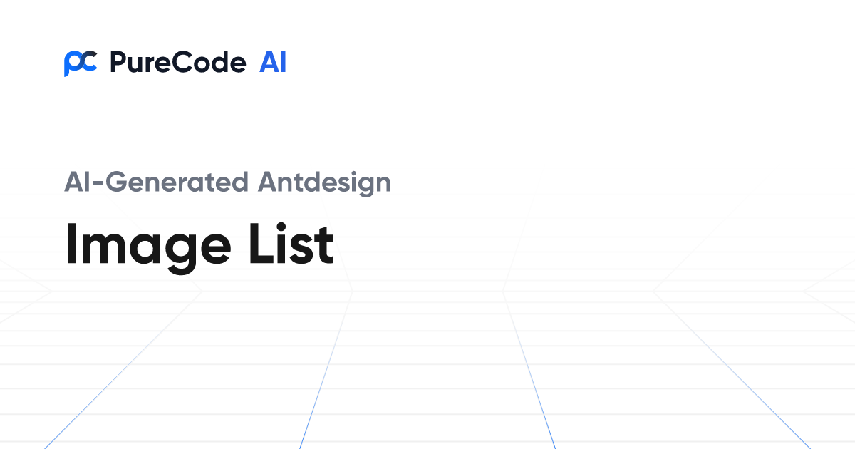 Build Great Antdesign Image List Components Faster Using Ai Tools