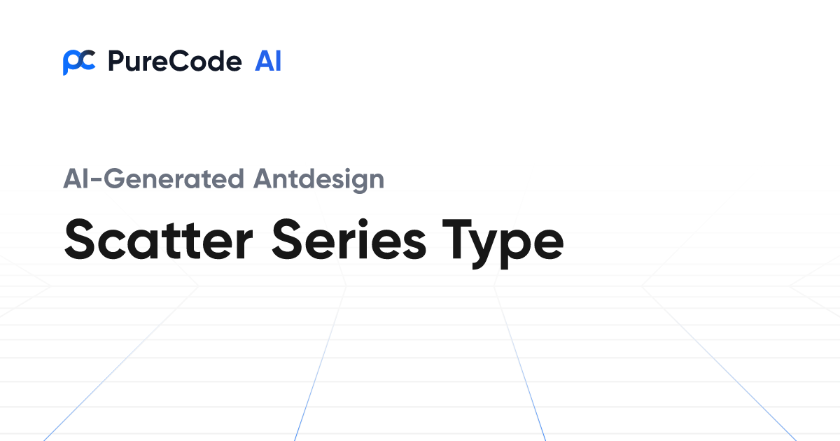 Develop Ant Design Scatter Series Type with AI Help