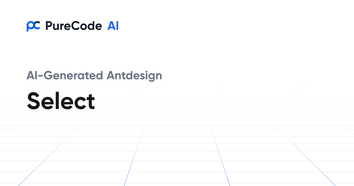 Build Great Antdesign Select Components Faster Using AI Tools