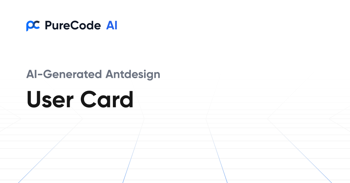 Build Great Antdesign User Card Components Faster Using Ai Tools