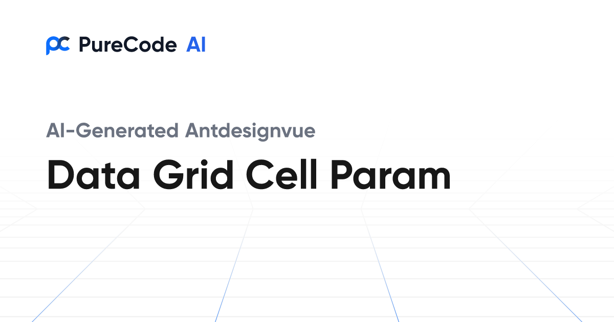 Build Smarter AntDesignVue Data Grid Cell Param with AI Build Smarter AntDesignVue Data Grid Cell Param with AI