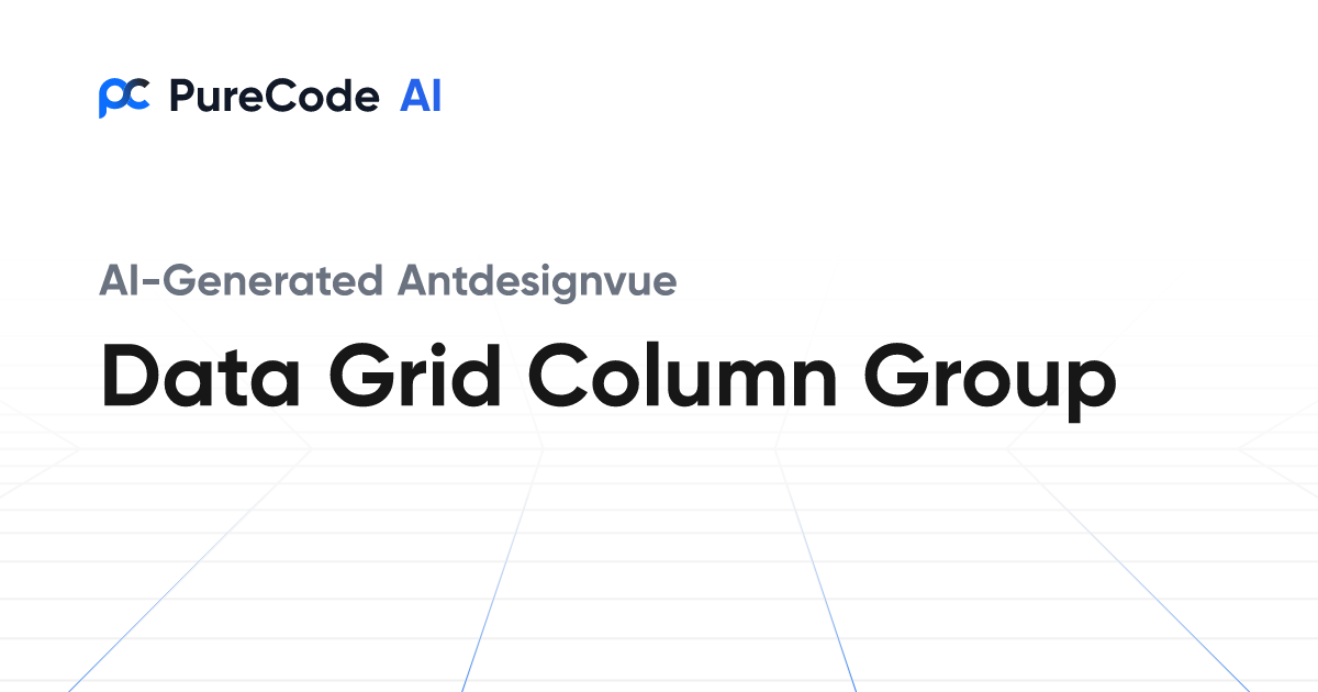 Deploy AntDesignVue Data Grid Column Group Fast with AI Deploy AntDesignVue Data Grid Column Group Fast with AI