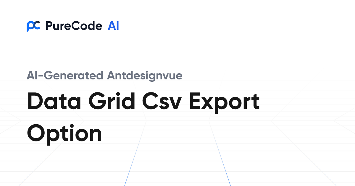Build Antdesignvue Data Grid Csv Export Option With Ai