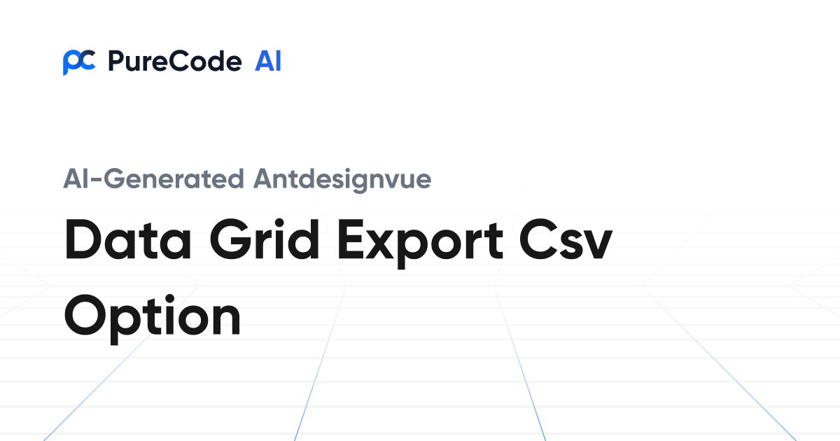 Implement Antdesignvue Data Grid Export Csv Option Using Ai