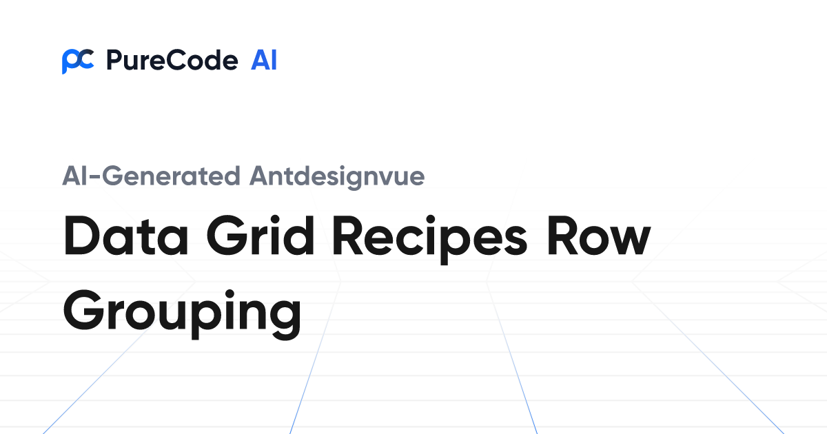 Build Antdesignvue Data Grid Recipes Row Grouping With Ai