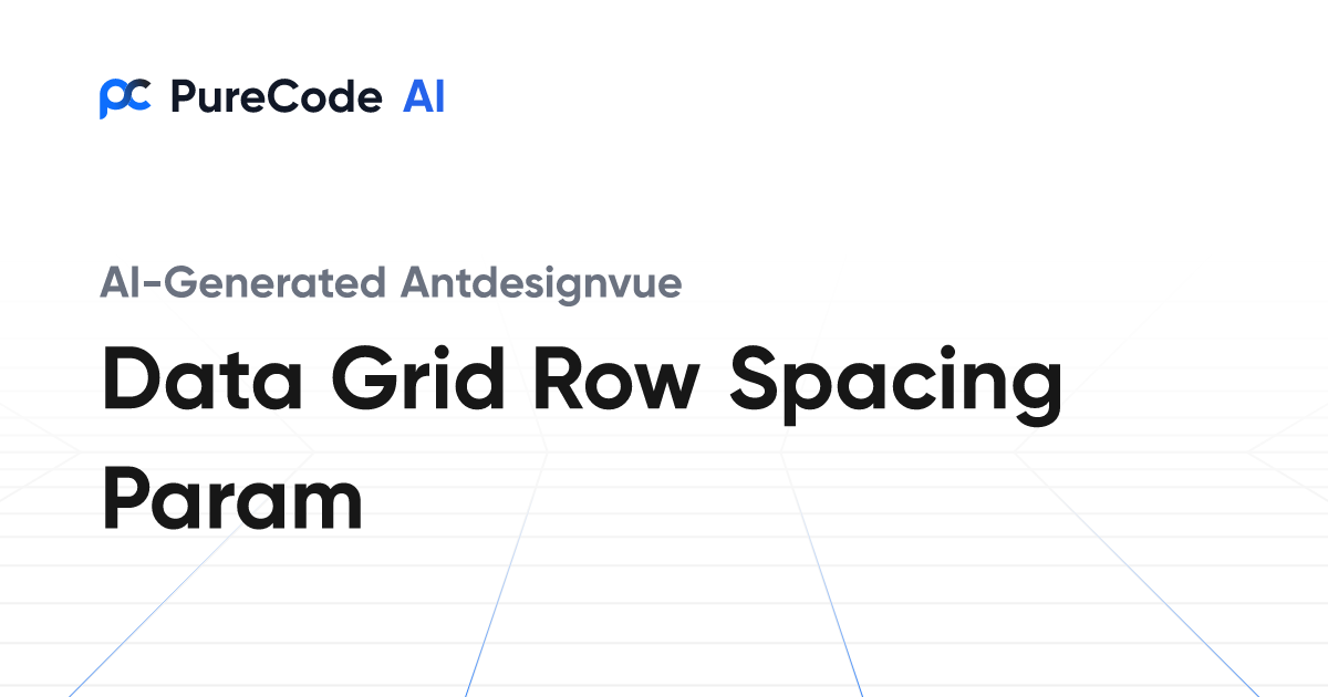 Build Great Antdesignvue Data Grid Row Spacing Param Components Faster