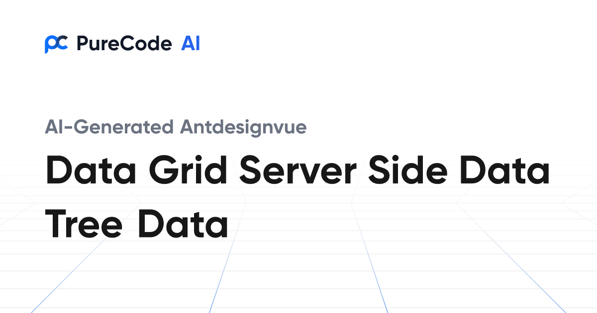 Build Antdesignvue Data Grid Server Side Data Tree Data