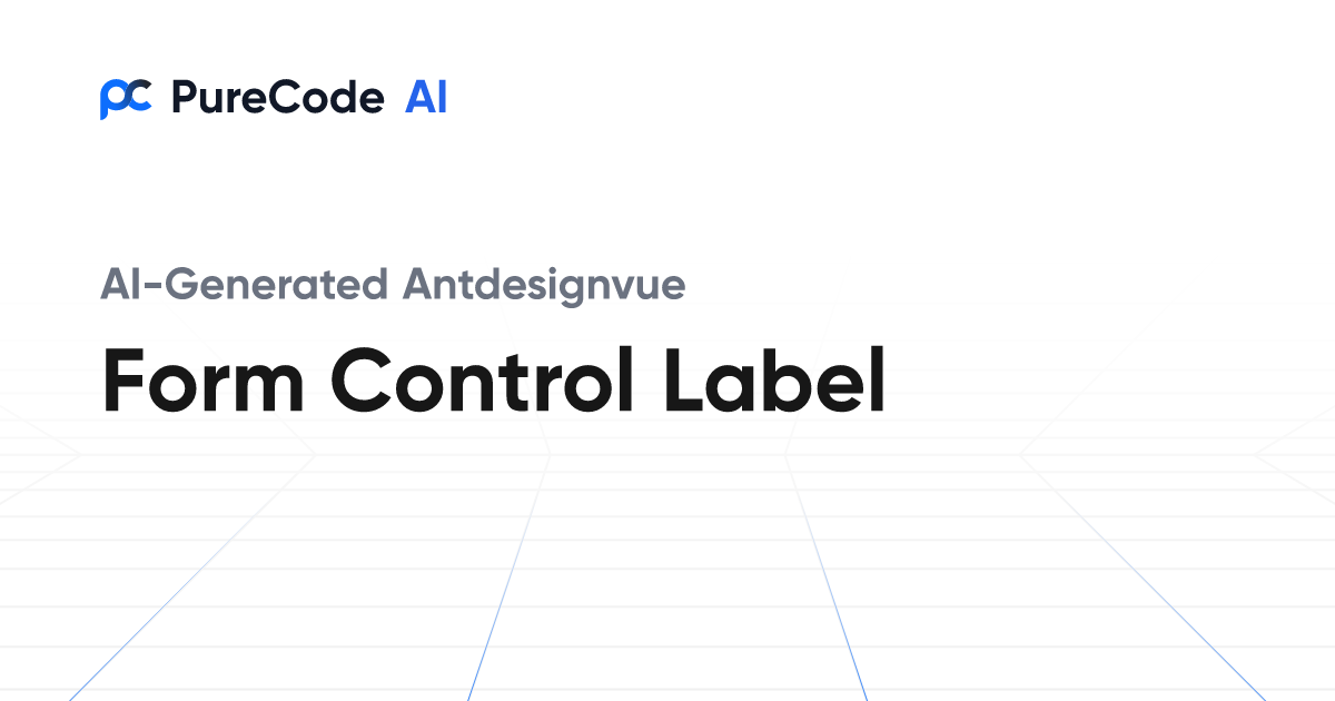 Build Great Antdesignvue Form Control Label Components Faster Using Ai