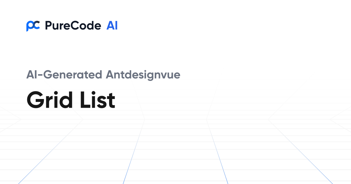 Build Great Antdesignvue Grid List Components Faster Using Ai Tools