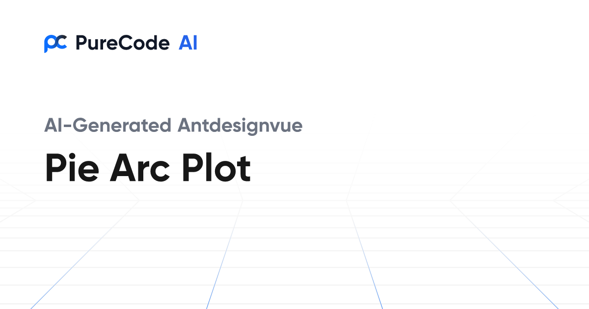 Build Great Antdesignvue Pie Arc Plot Components Faster Using Ai Tools