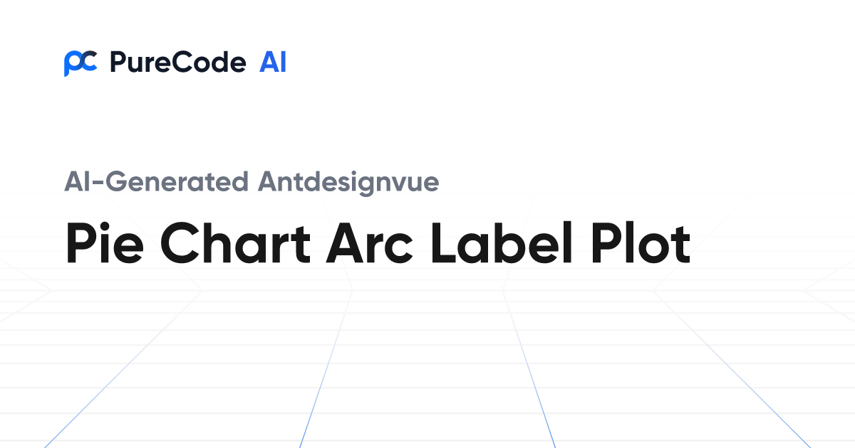 Build Antdesignvue Pie Chart Arc Label Plot With Ai