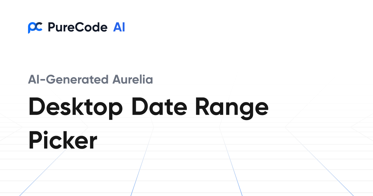Implement Aurelia Desktop Date Range Picker Using AI Implement Aurelia Desktop Date Range Picker Using AI