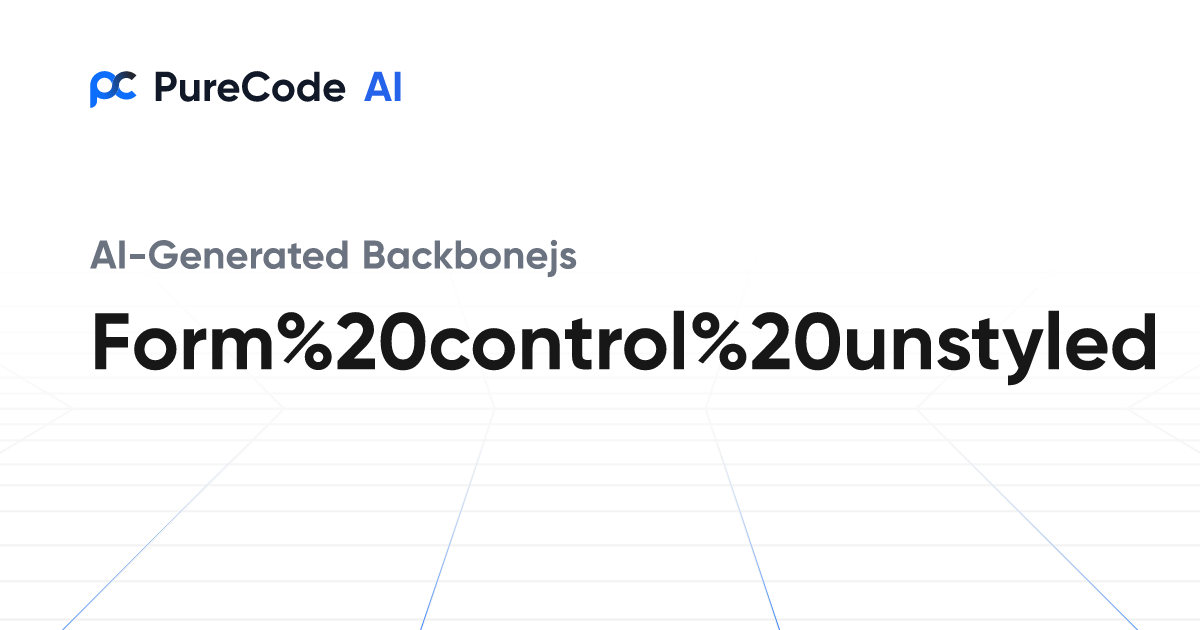 Build Great Backbonejs Form%20control%20unstyled Components Faster Using AI Tools