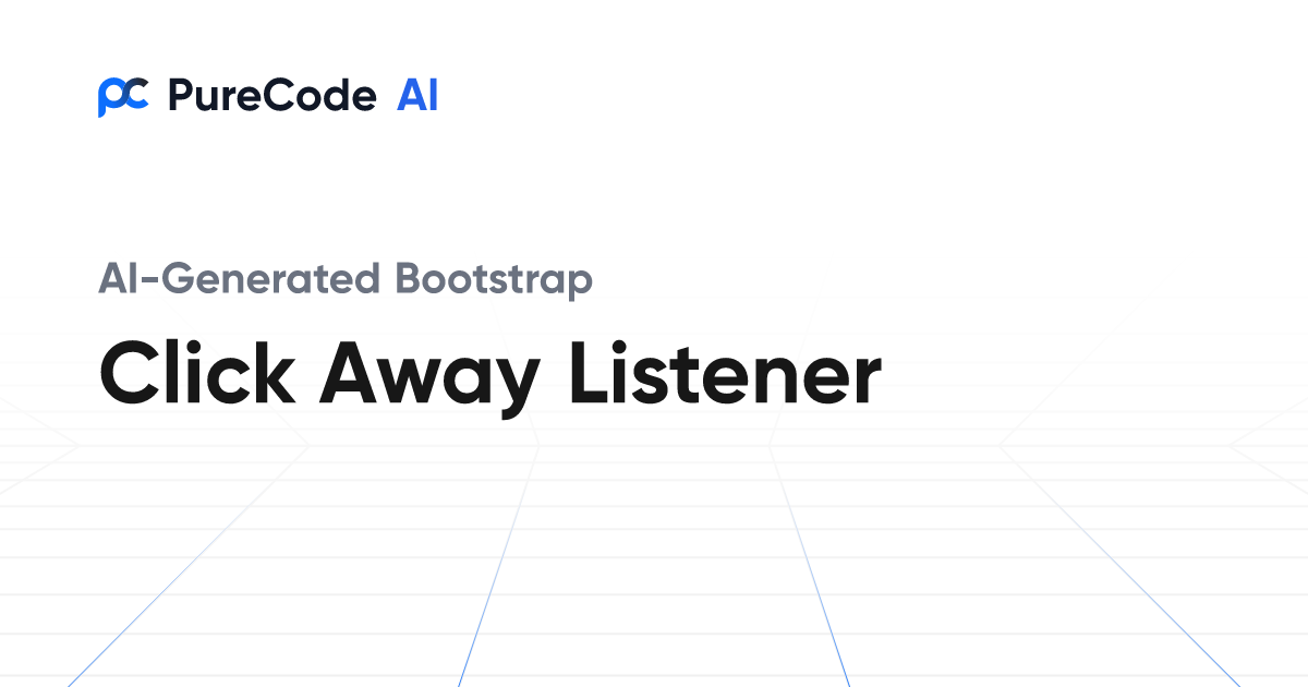 Generate Bootstrap Click Away Listener With Purecode Ai