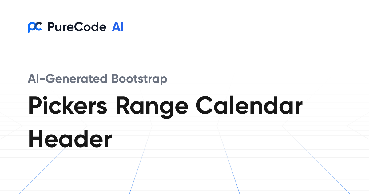 Generate Bootstrap Pickers Range Calendar Header - PureCode
