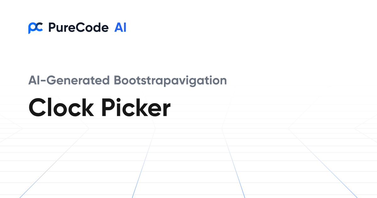 Build Great Bootstrapavigation Clock Picker Components Faster Using Ai