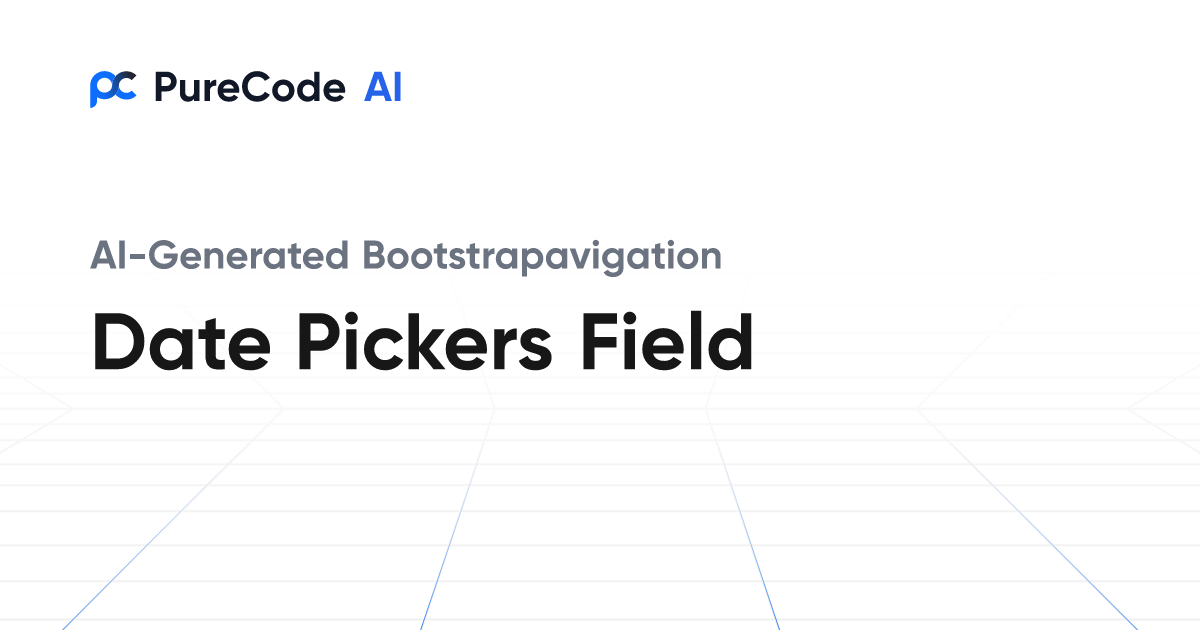 Build Great Bootstrapavigation Date Pickers Field Components Faster