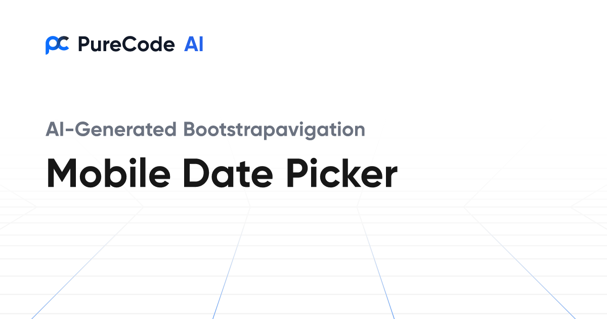 Build Great Bootstrapavigation Mobile date picker Components Faster Using AI Tools