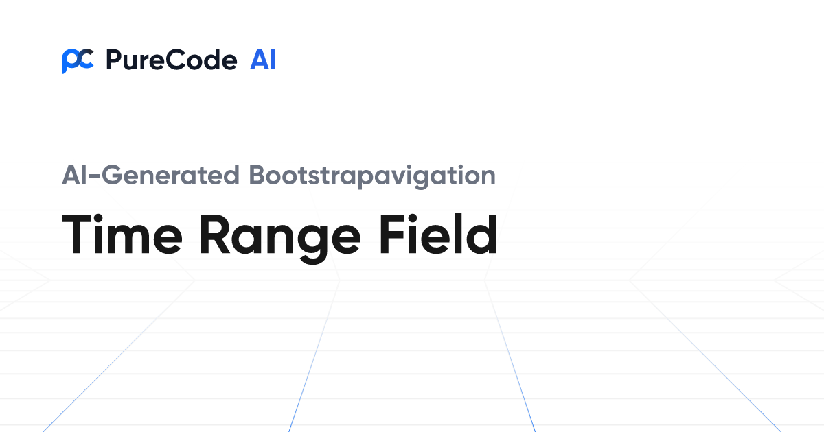 Build Great Bootstrapavigation Time Range Field Components Faster Using Ai Tools