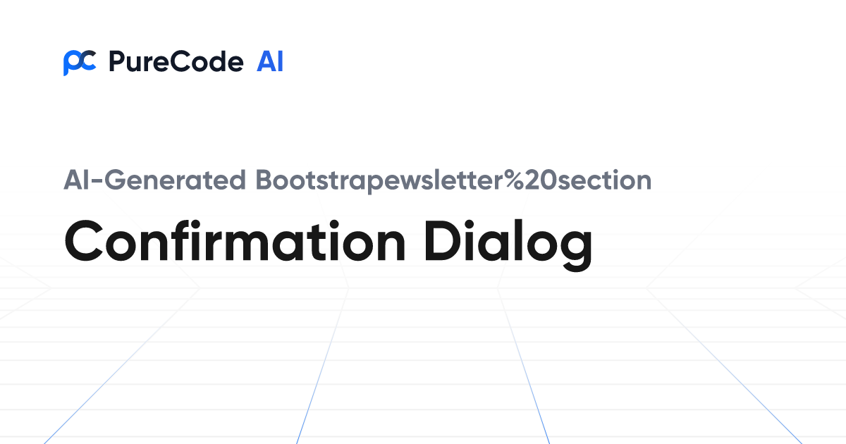 Build Great Bootstrapewsletter section Confirmation dialog Components Faster Using AI Tools