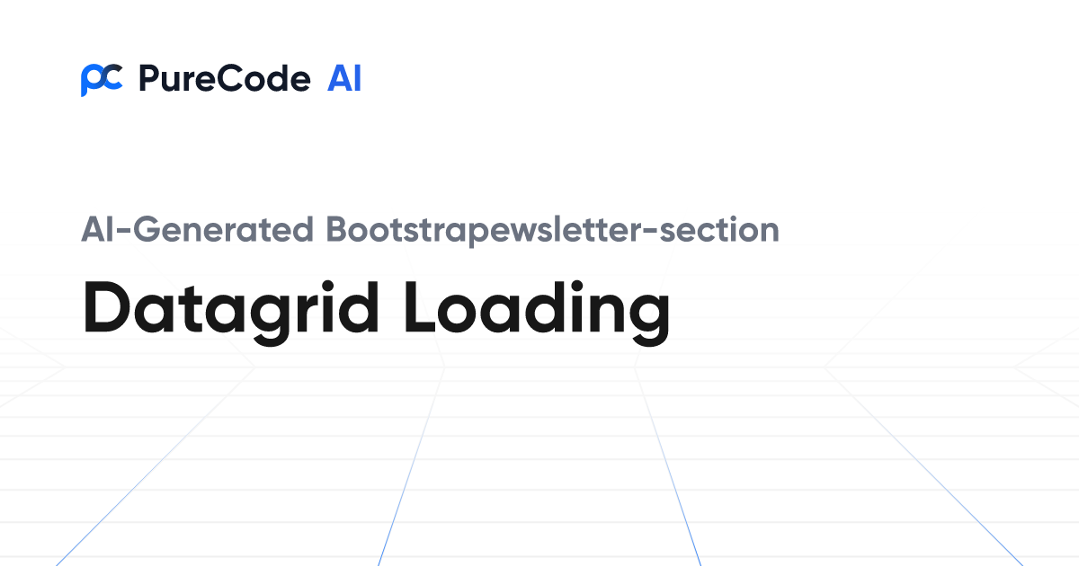 Build Great Bootstrapewsletter section Datagrid loading Components ...