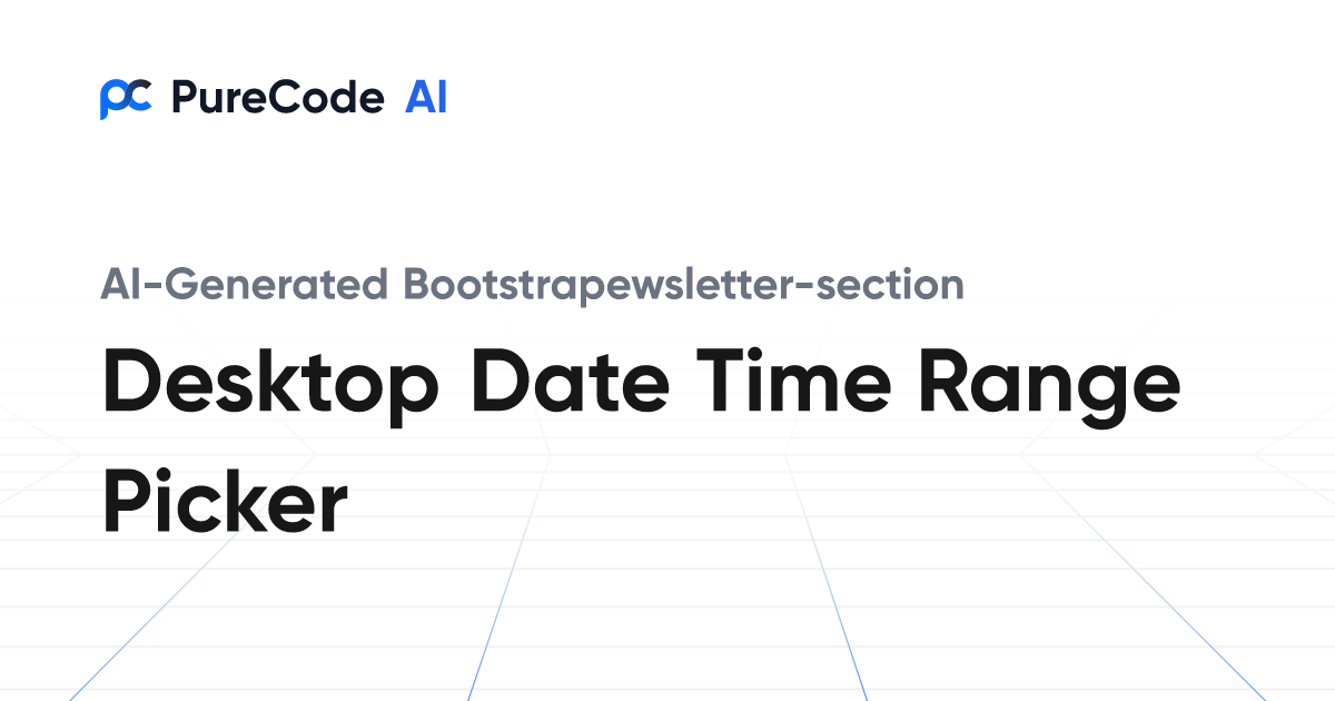 Build Great Bootstrapewsletter section Desktop date time range picker ...
