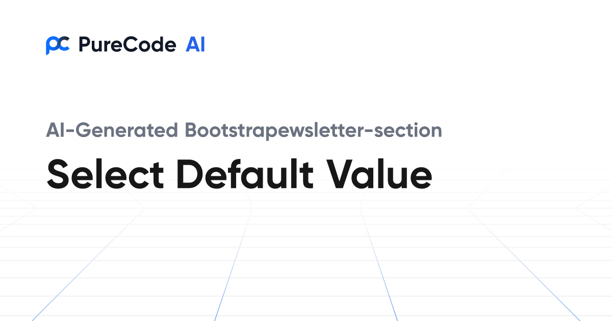 Build Great Bootstrapewsletter section Select default value Components Faster Using AI Tools
