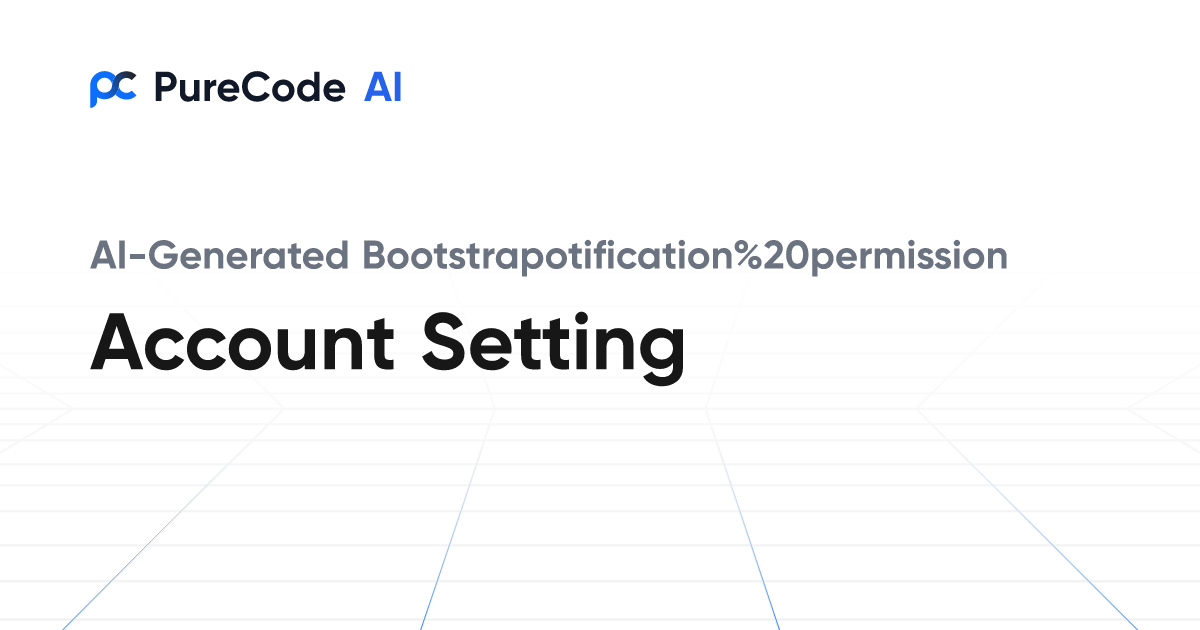 Build Great Bootstrapotification 20permission Account Setting Components Faster Using Ai Tools