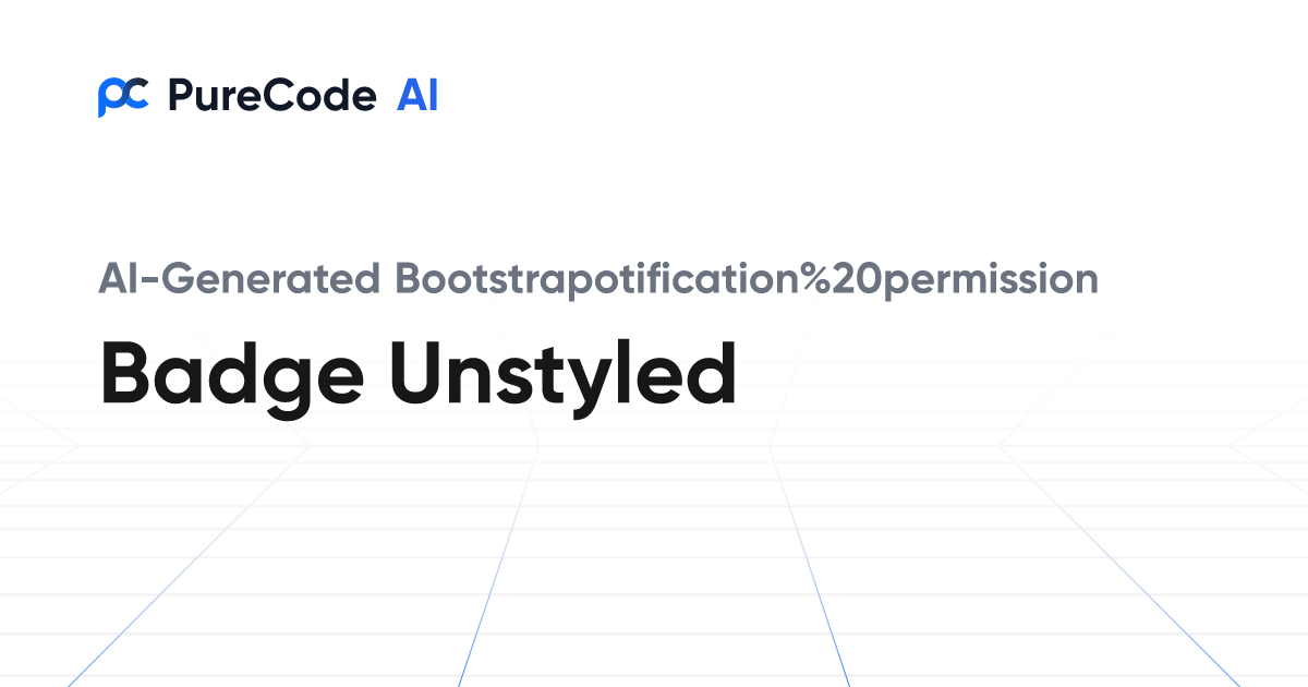 Build Great Bootstrapotification20permission Badge Unstyled Components Faster Using Ai Tools