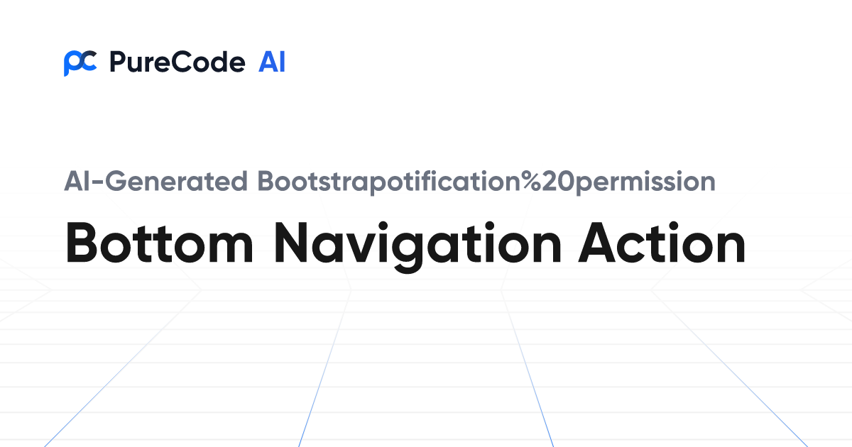 Build Great Bootstrapotification Permission Bottom Navigation Action Components Faster Using Ai