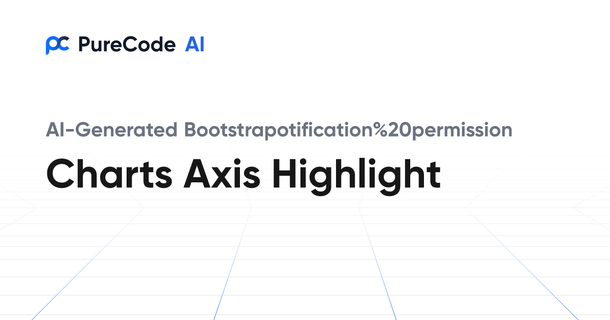 Build Great Bootstrapotification20permission Charts Axis Highlight Components Faster Using Ai Tools