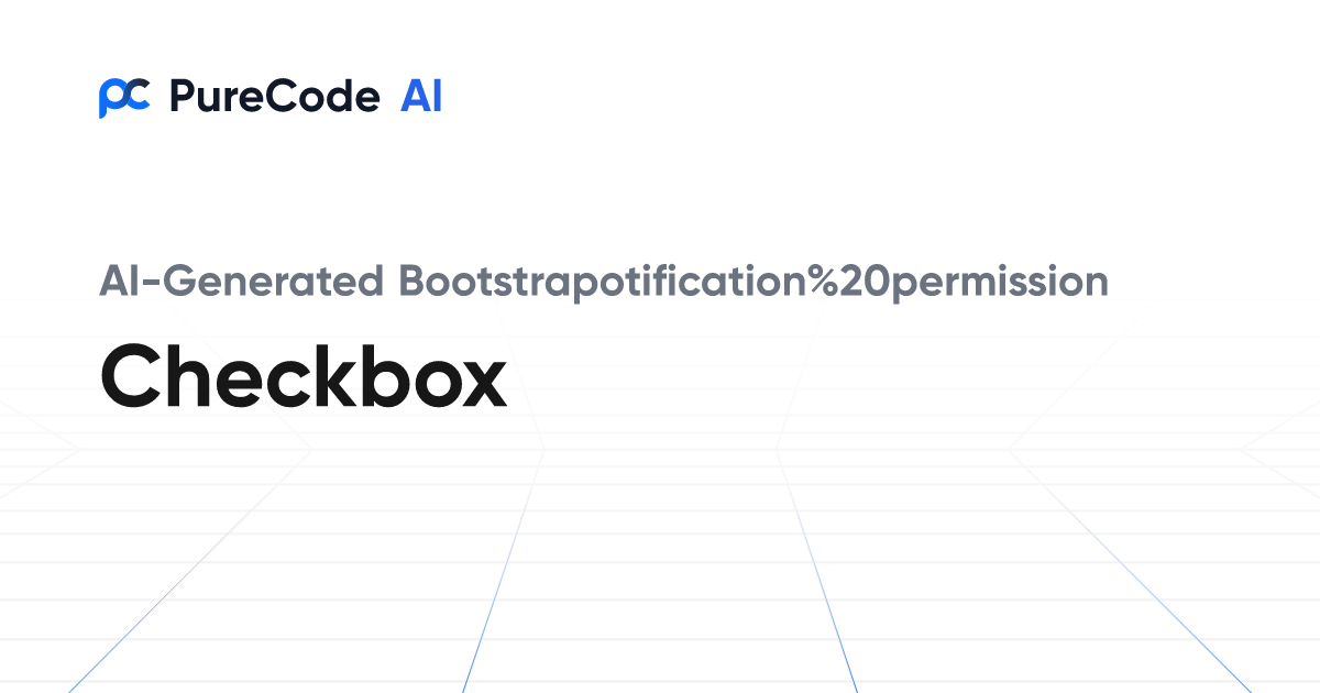 Build Great Bootstrapotification Permission Checkbox Components Faster Using Ai Tools