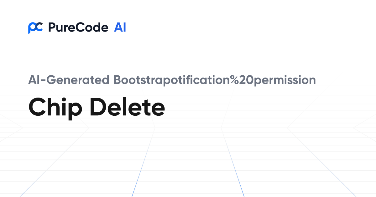 Build Great Bootstrapotification20permission Chip Delete Components Faster Using Ai Tools