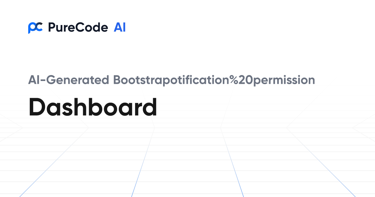 Build Great Bootstrapotification Permission Dashboard Components Faster Using Ai Tools