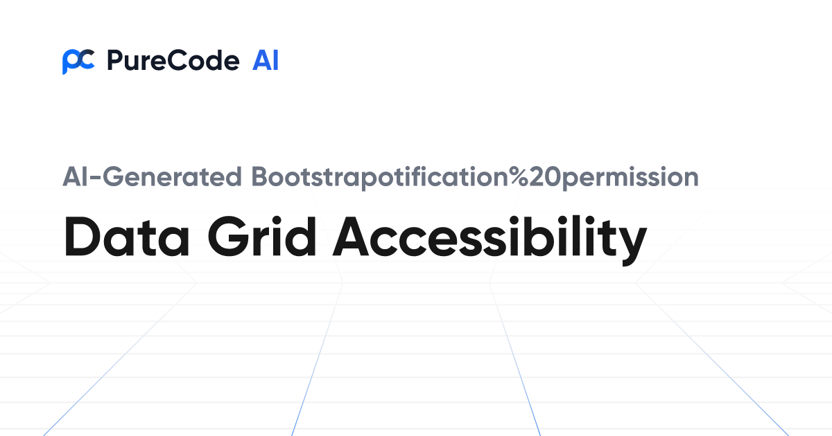 Build Great Bootstrapotification20permission Data Grid Accessibility Components Faster Using Ai