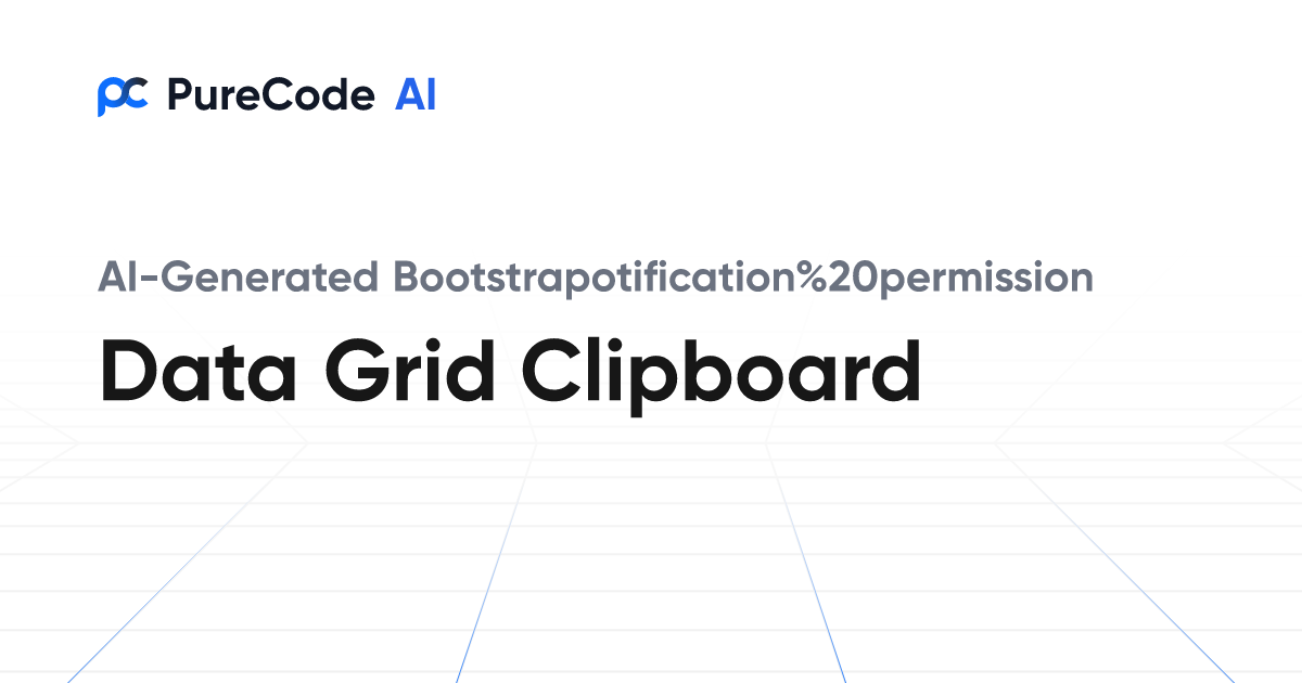 Build Great Bootstrapotification Permission Data Grid Clipboard Components Faster Using Ai Tools