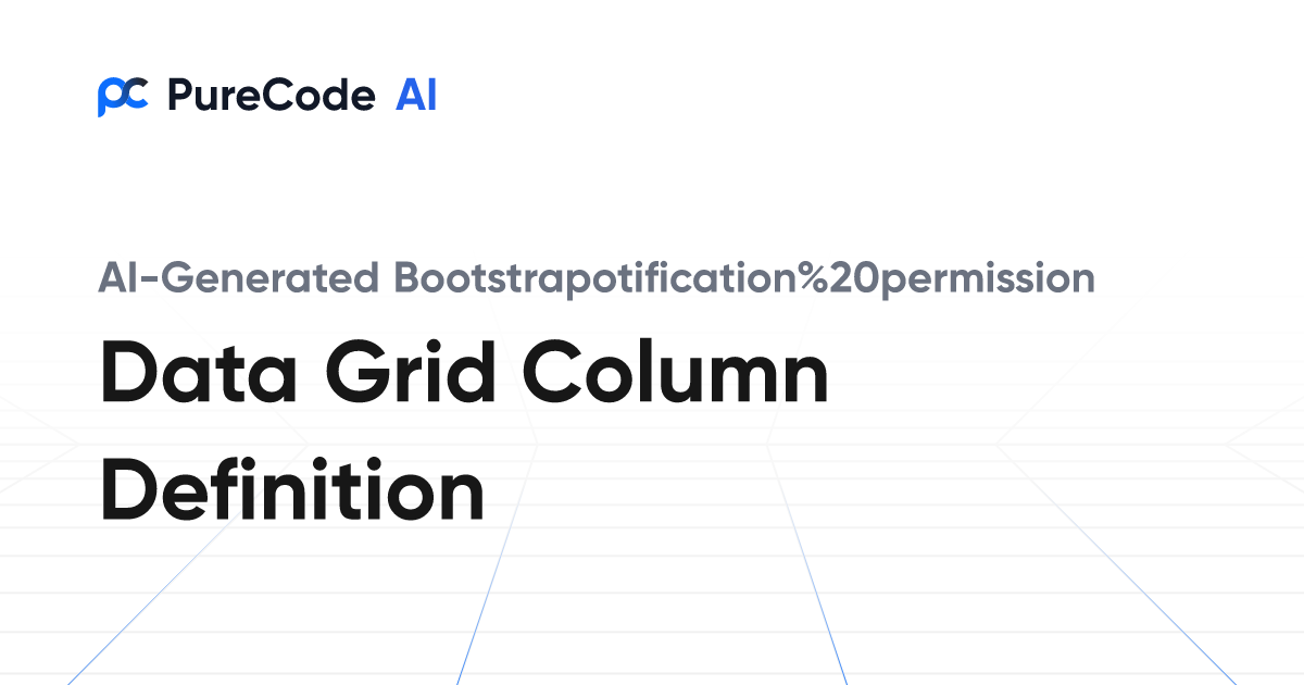 Build Great Bootstrapotification Permission Data Grid Column Definition Components Faster Using